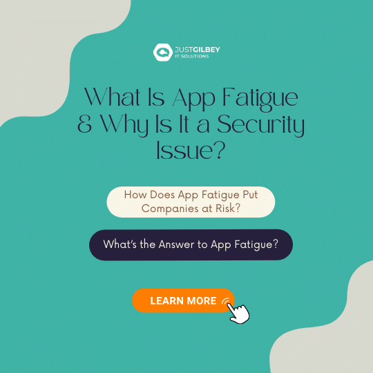 What Is App Fatigue & Why Is It A Security Issue? | Just Gilbey IT ...